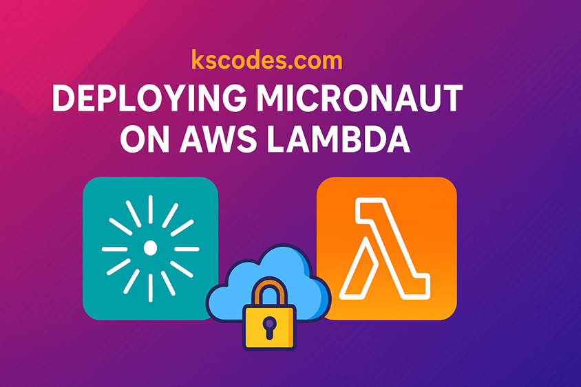 Deploying Micronaut on AWS Lambda: Serverless Java Simplified - KSCodes