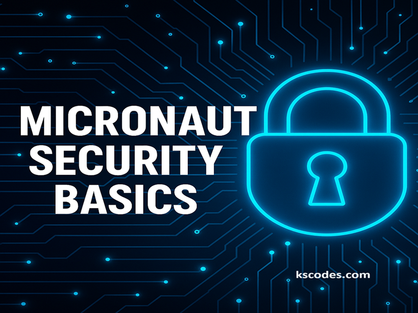 Micronaut Security Basics: A Beginner’s Guide to Securing Your Micronaut Applications - KSCodes