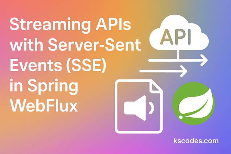 Streaming APIs with Server-Sent Events (SSE) in Spring WebFlux - KSCodes