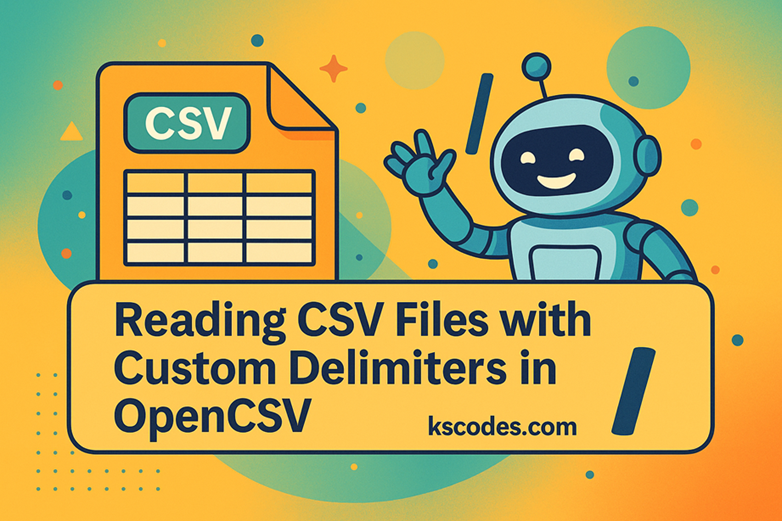 Reading CSV Files with Custom Delimiters in OpenCSV - KSCodes
