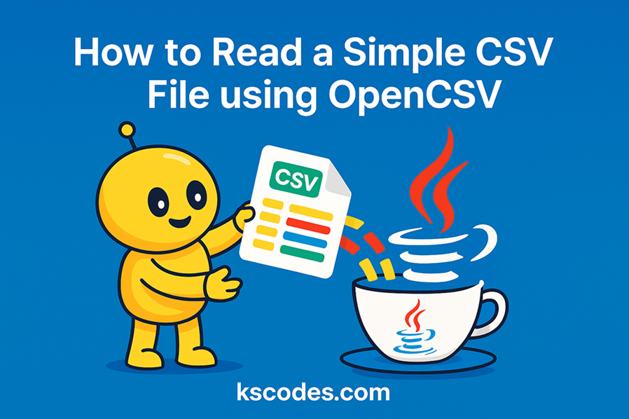 How to Read a Simple CSV File using OpenCSV - KSCodes